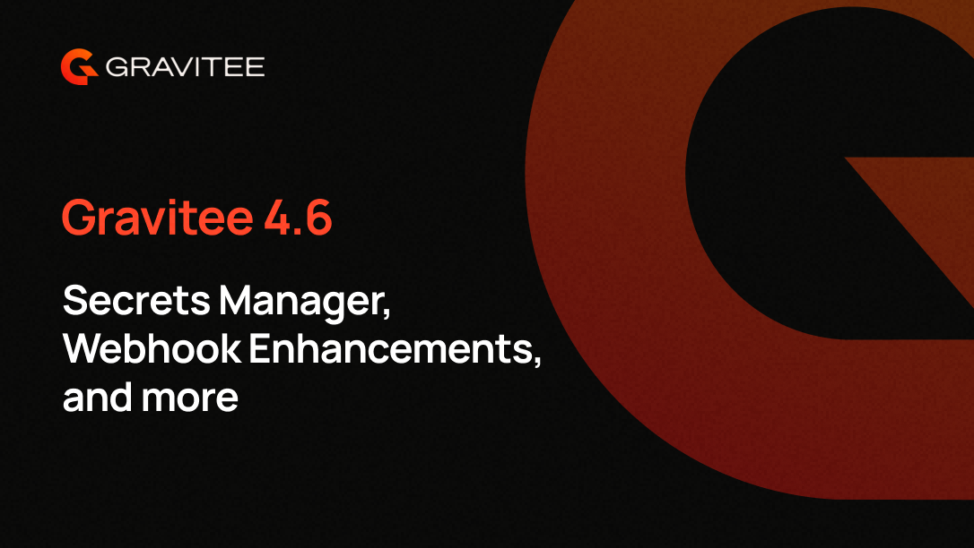 Gravitee APIM 4.6 - Secrets Manager, Webhook Enhancements, and OpenTelemetry Support